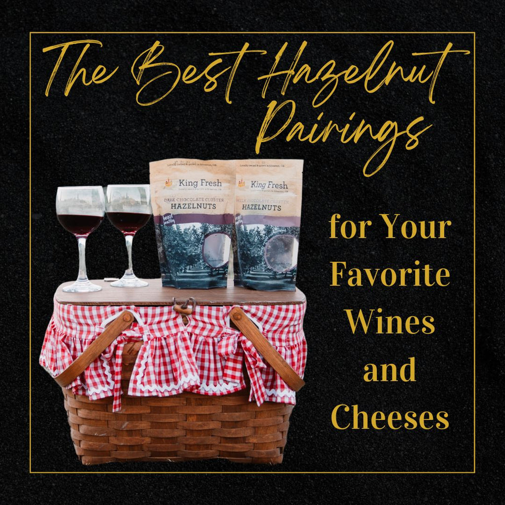 King Fresh - The Best Hazelnut Pairings for Your Favorite Wines and ...